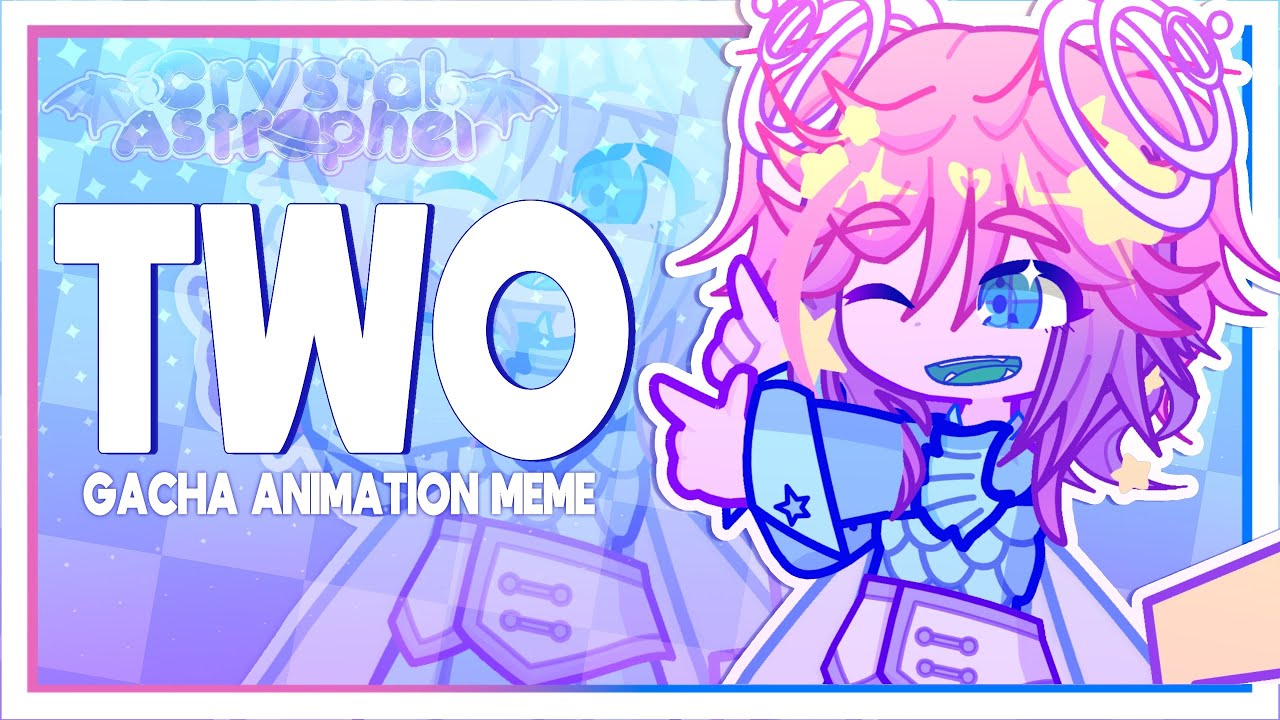 【TWO】|| GACHA ANIMATION MEME - YouTube