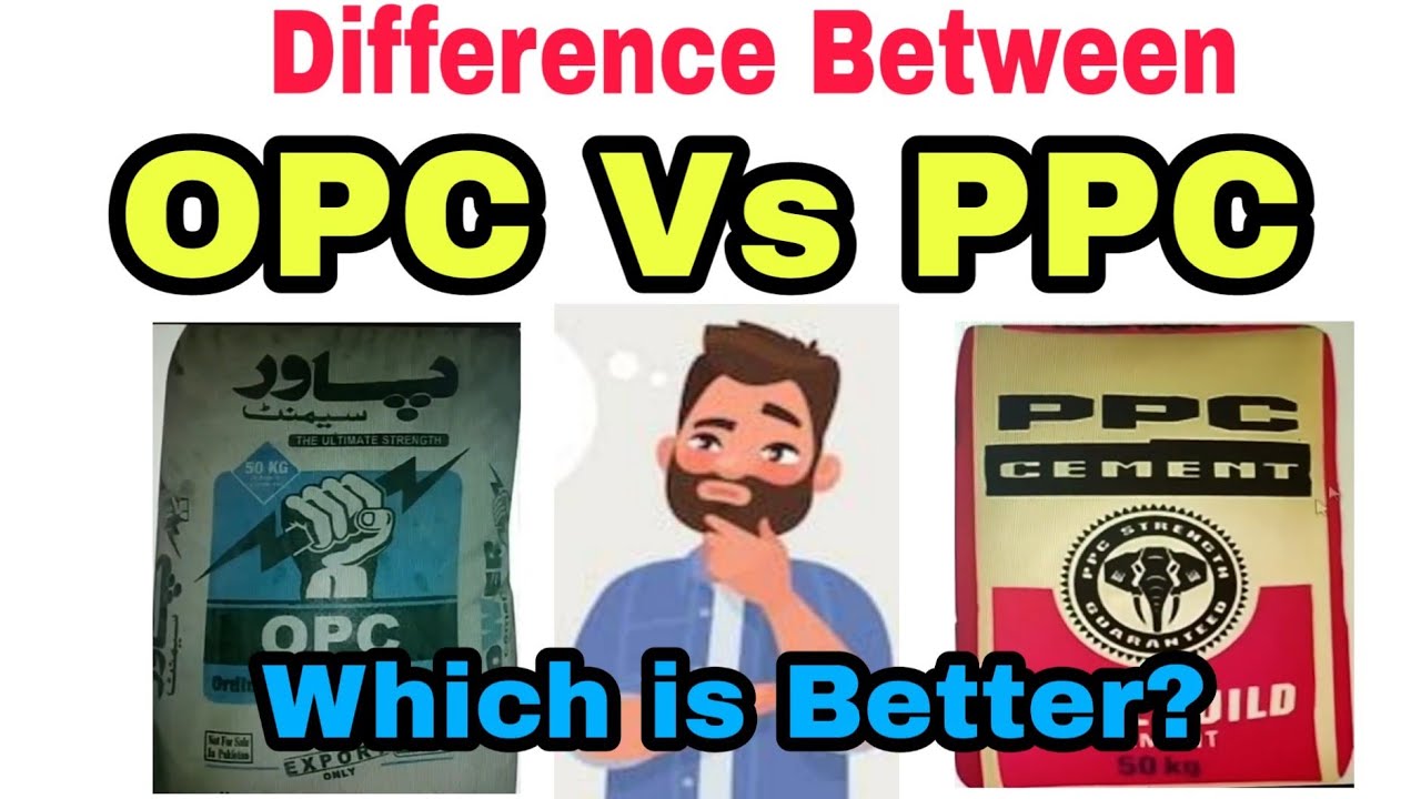 OPC vs PPC, Which is better | PPC Vs OPC Cement | OPC Vs PPC Cement ...
