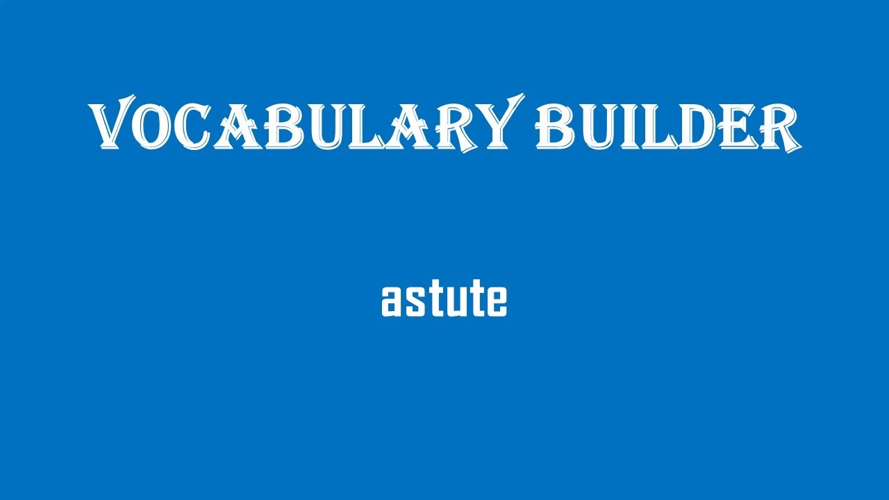 astute | Vocabulary Builder | English Practice for fluency | GRE ...