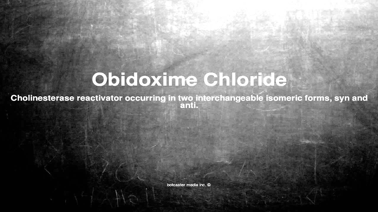 Medical vocabulary: What does Obidoxime Chloride mean - YouTube