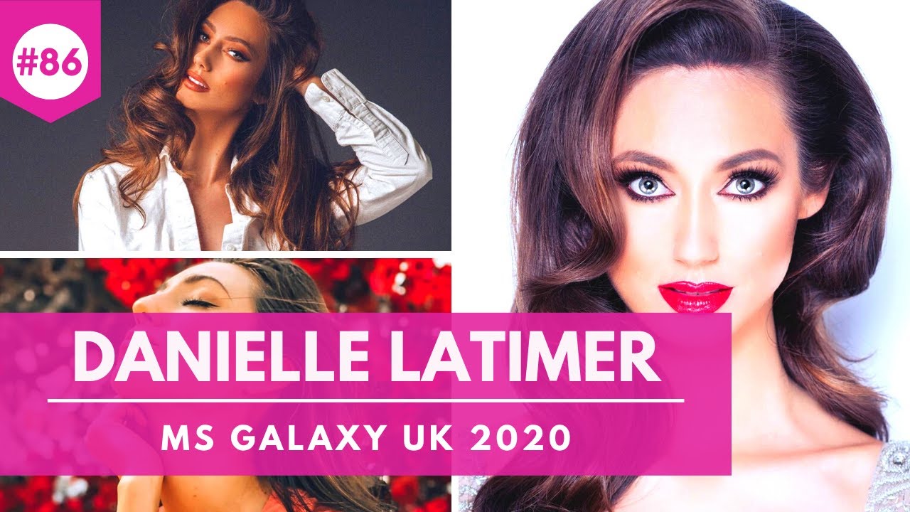 #86 DANIELLE LATIMER INTERVIEW: MS GALAXY UK 2020 - YouTube
