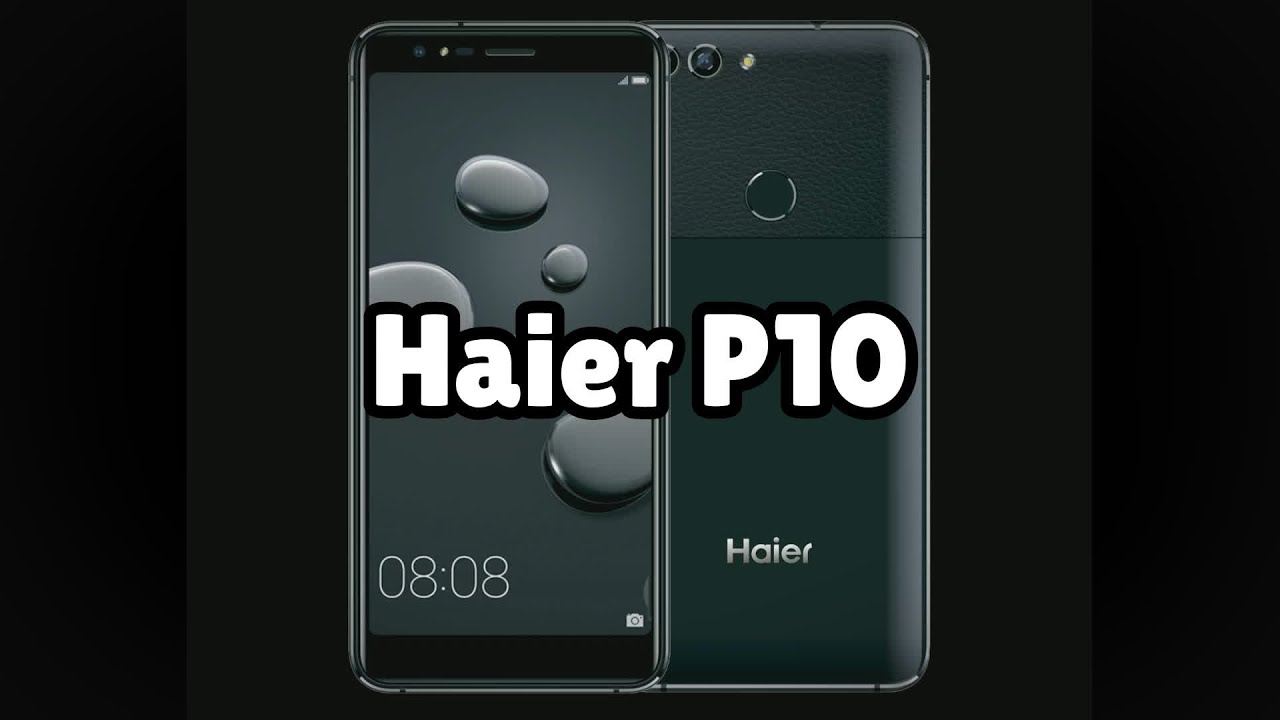 Photos of the Haier P10 | Not A Review! - YouTube