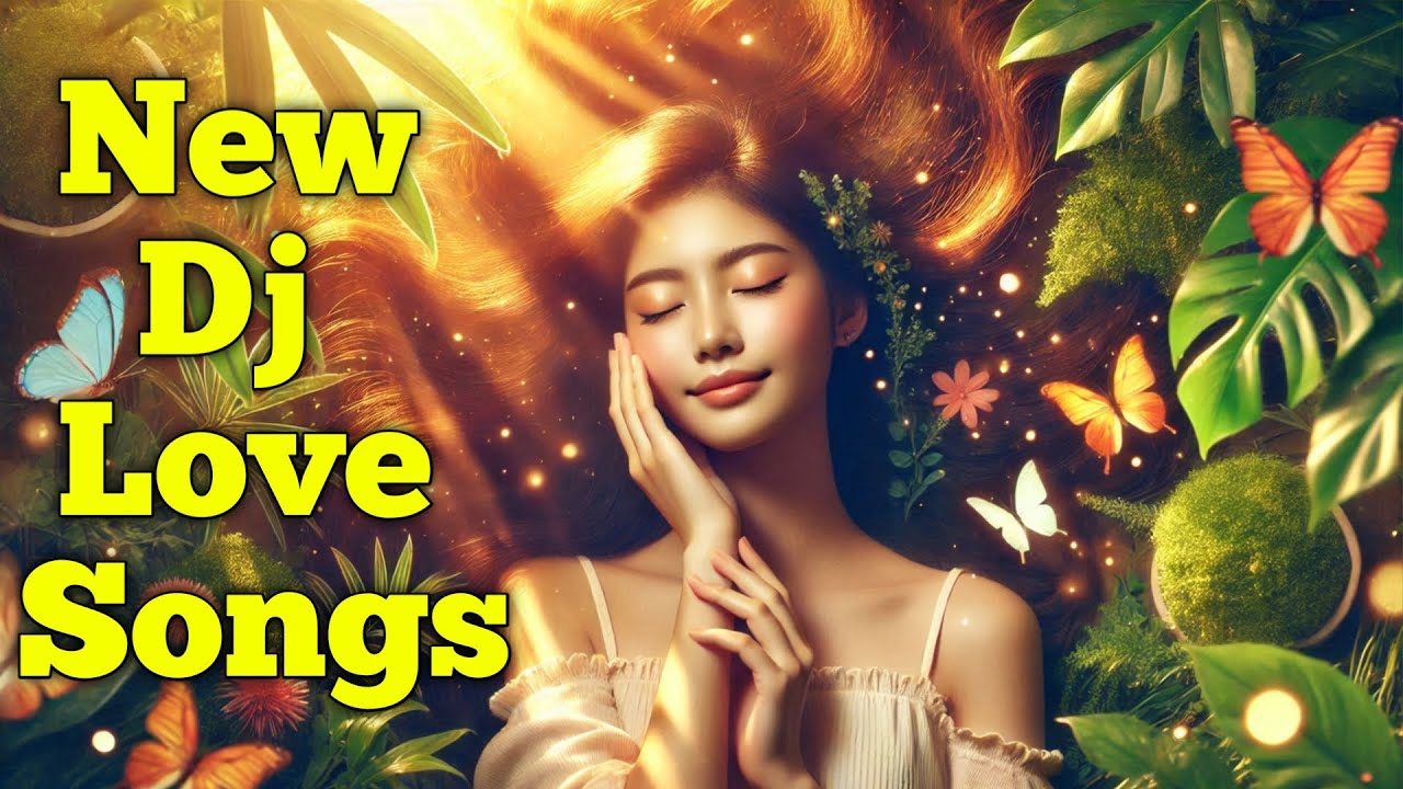 New DJ Love Songs Remix 2024 | Non-Stop Romantic DJ Hits - YouTube