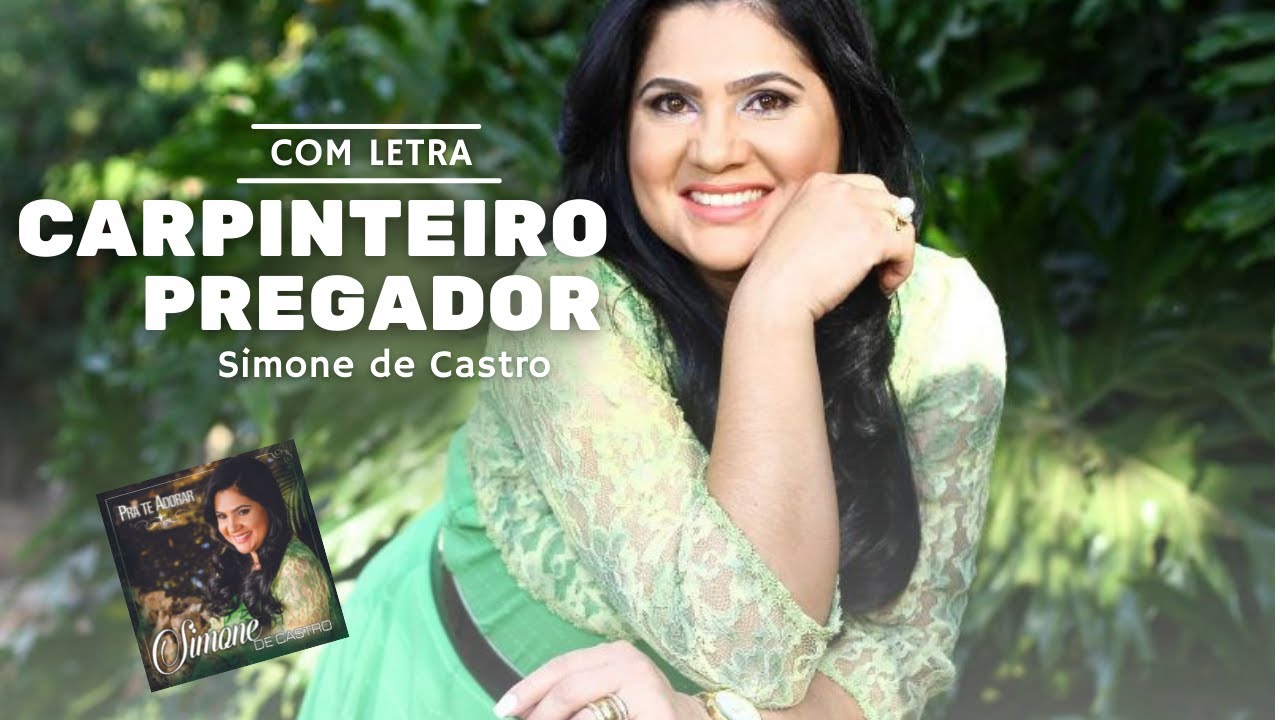 "Simone de Castro - Carpinteiro Pregador - Com Letra" - YouTube
