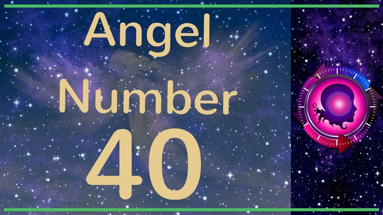 Angel Number 40: The Meanings of Angel Number 40 - YouTube