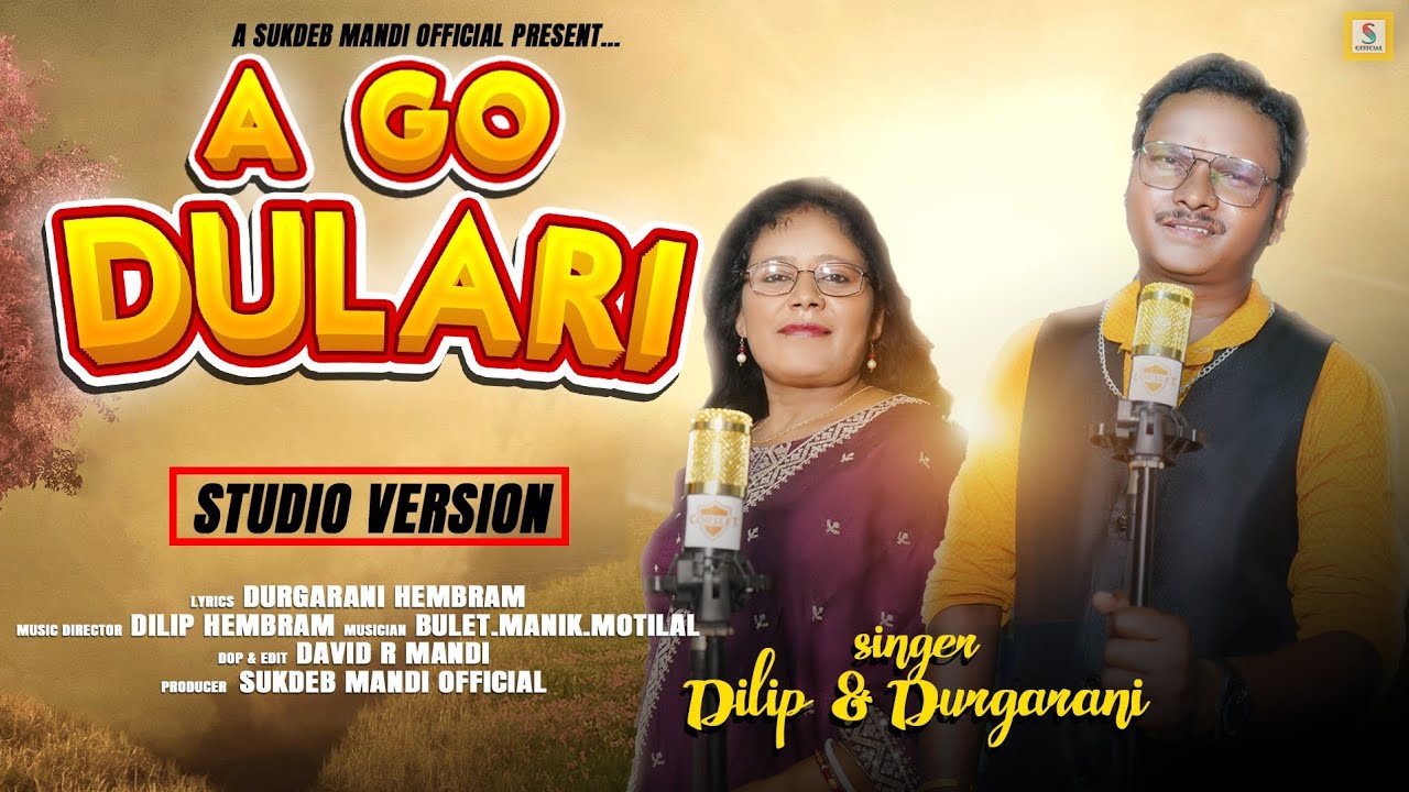 A GO DULARI | TRADITIONAL SONG | DILIP HEMBRAM & DURGARANI HEMBRAM ...