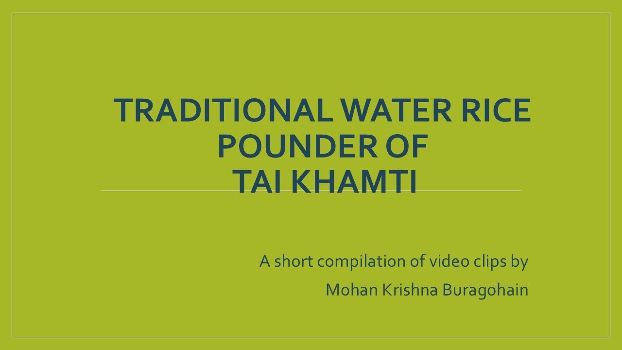 Traditional Water Rice Pounder of Tai Khamti. - YouTube
