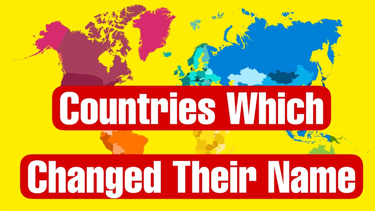 Countries Which Changed Their Names - YouTube