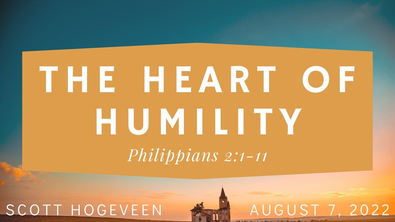 The Heart of Humility | Philippians 2:1-11 | Scott Hogeveen - YouTube