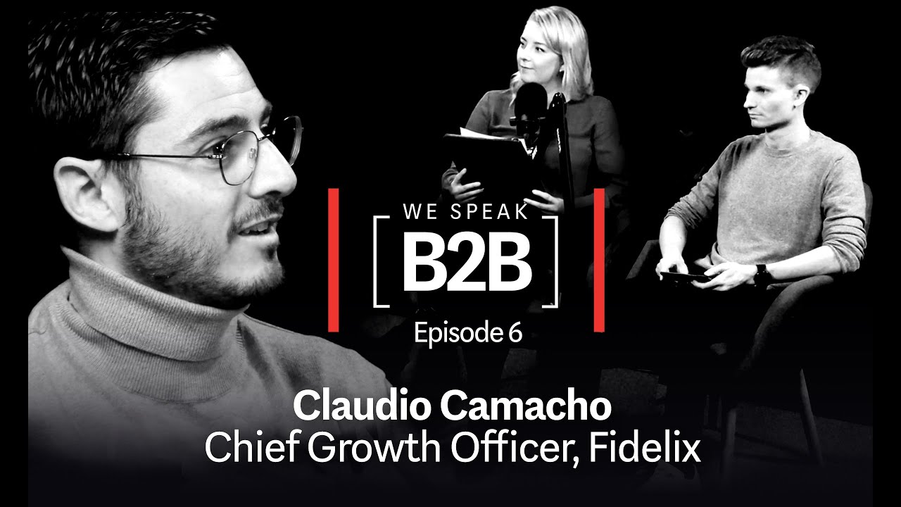 We Speak B2B - Episode 6 - Claudio Camacho - Chief Growth Officer ...