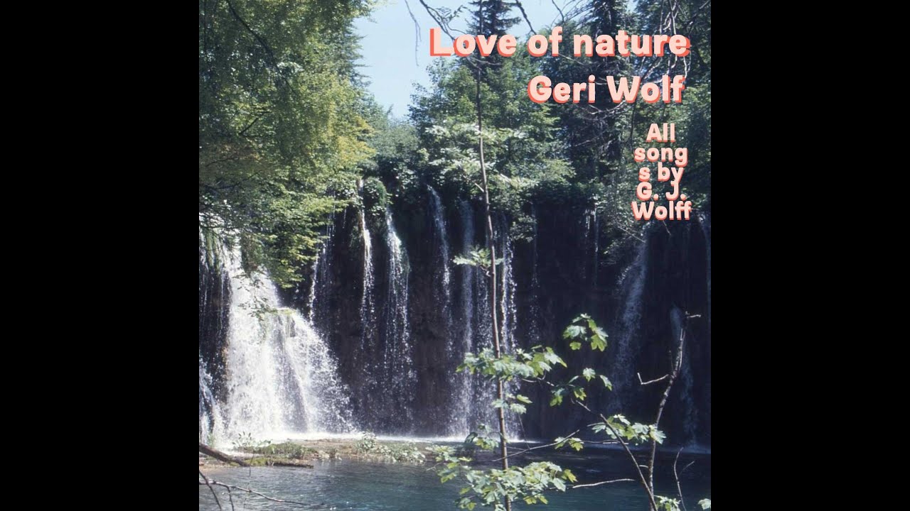Geri Wolf Love of nature - YouTube