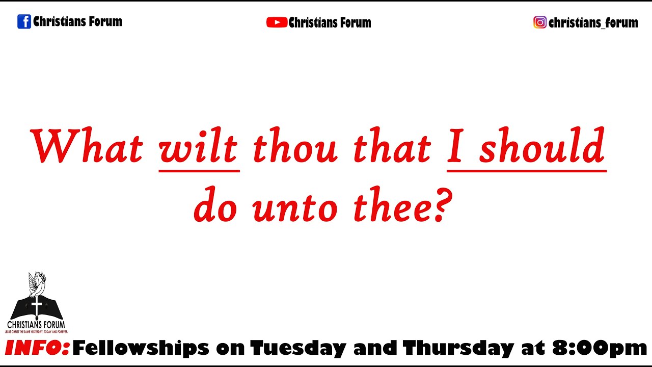 What wilt thou that I should do unto thee? - Brother K. Esagala Martin ...