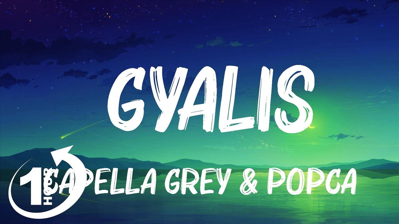 [ Loop 1Hour ] Capella Grey & Popcaan - Gyalis (Remix) (Lyrics) ft ...