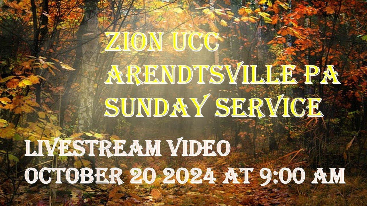 Zion UCC Arendtsville PA Sunday Service LIVESTREAM - October 20 2024 ...