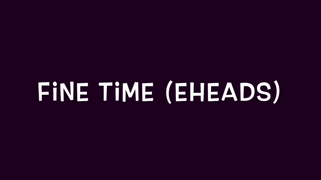 Eheads-Fine Time with lyrics (HD) - YouTube