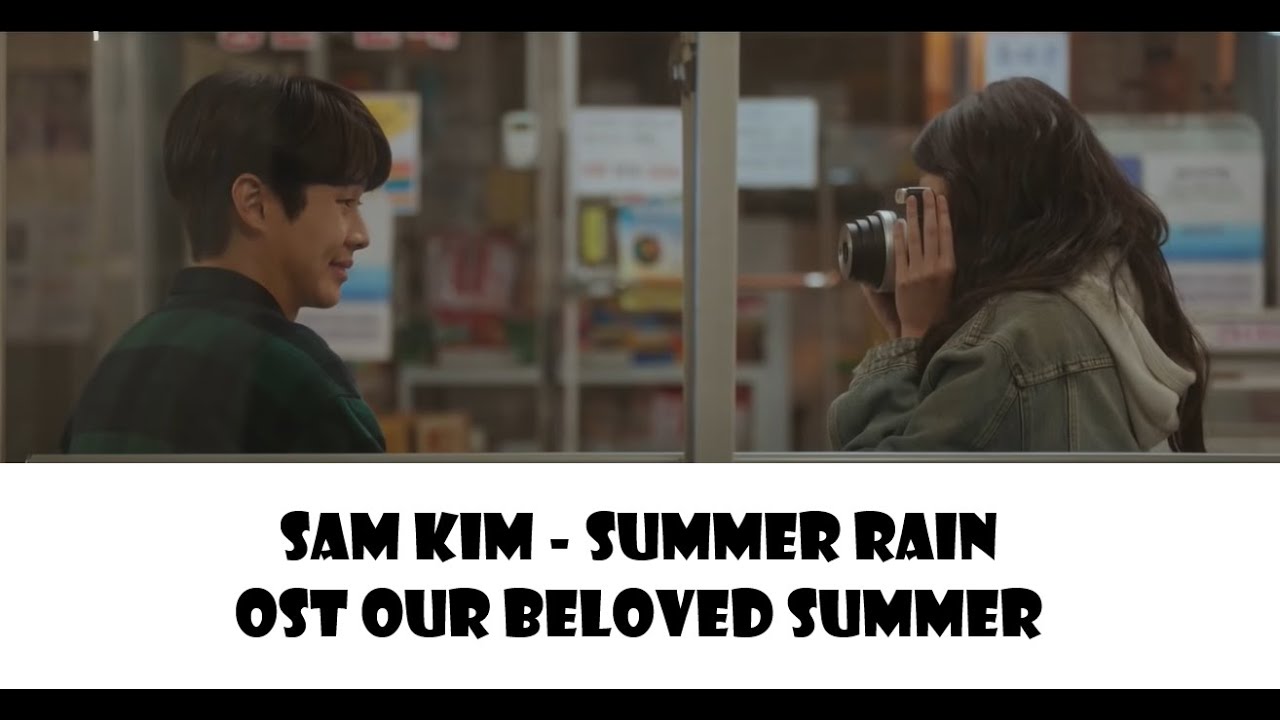 SAM KIM - SUMMER RAIN (OST OUR BELOVED SUMMER) (EASY LYRIC-CANDYU 777 ...