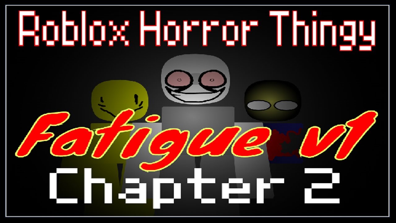Fatigue v1 in Roblox / Horror Thingy / Chapter 2 / Super Mix - YouTube