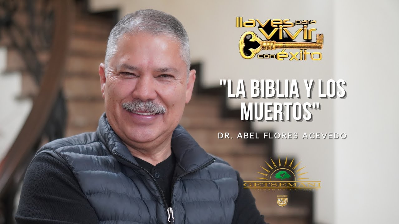 LA BIBLIA Y LOS MUERTOS - ABEL FLORES ACEVEDO - YouTube