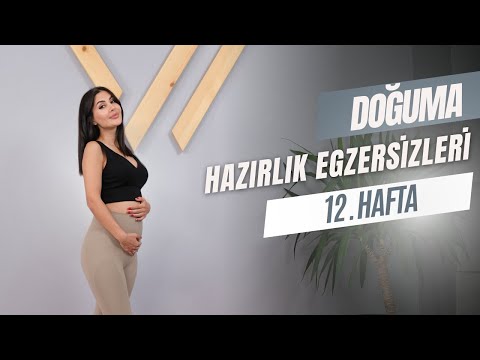 DOĞUMA HAZIRLIK EGZERSİZLERİ 12.HAFTA