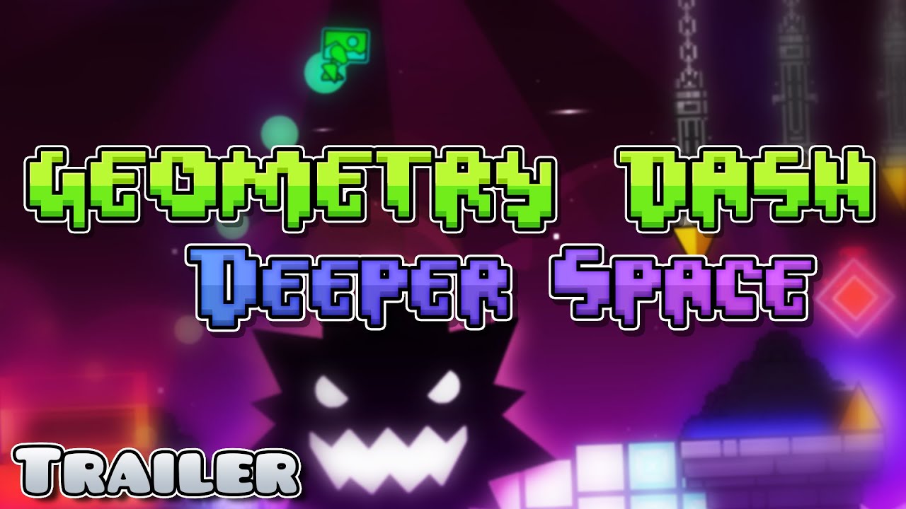 GEOMETRY DASH DEEPER SPACE - OFFICIAL TRAILER - YouTube