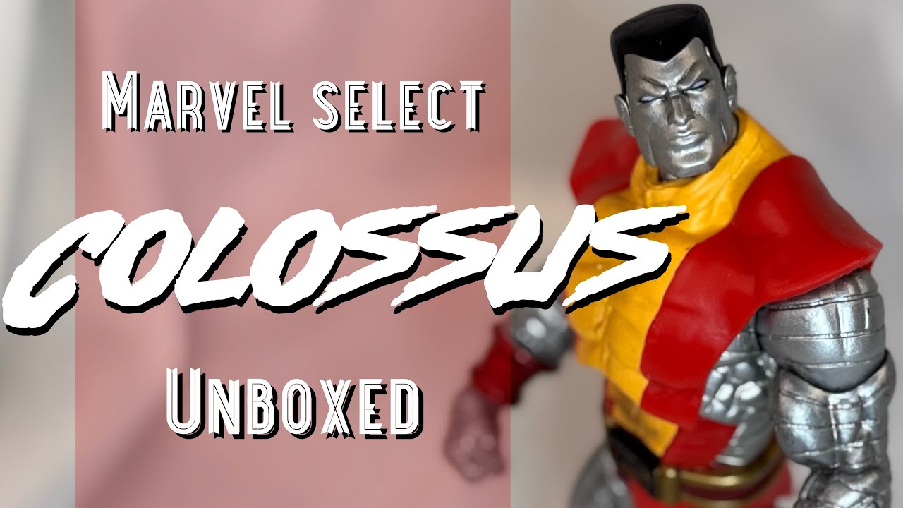 Colossus of the X-Men | Marvel Select Action Figure | Unboxing - YouTube