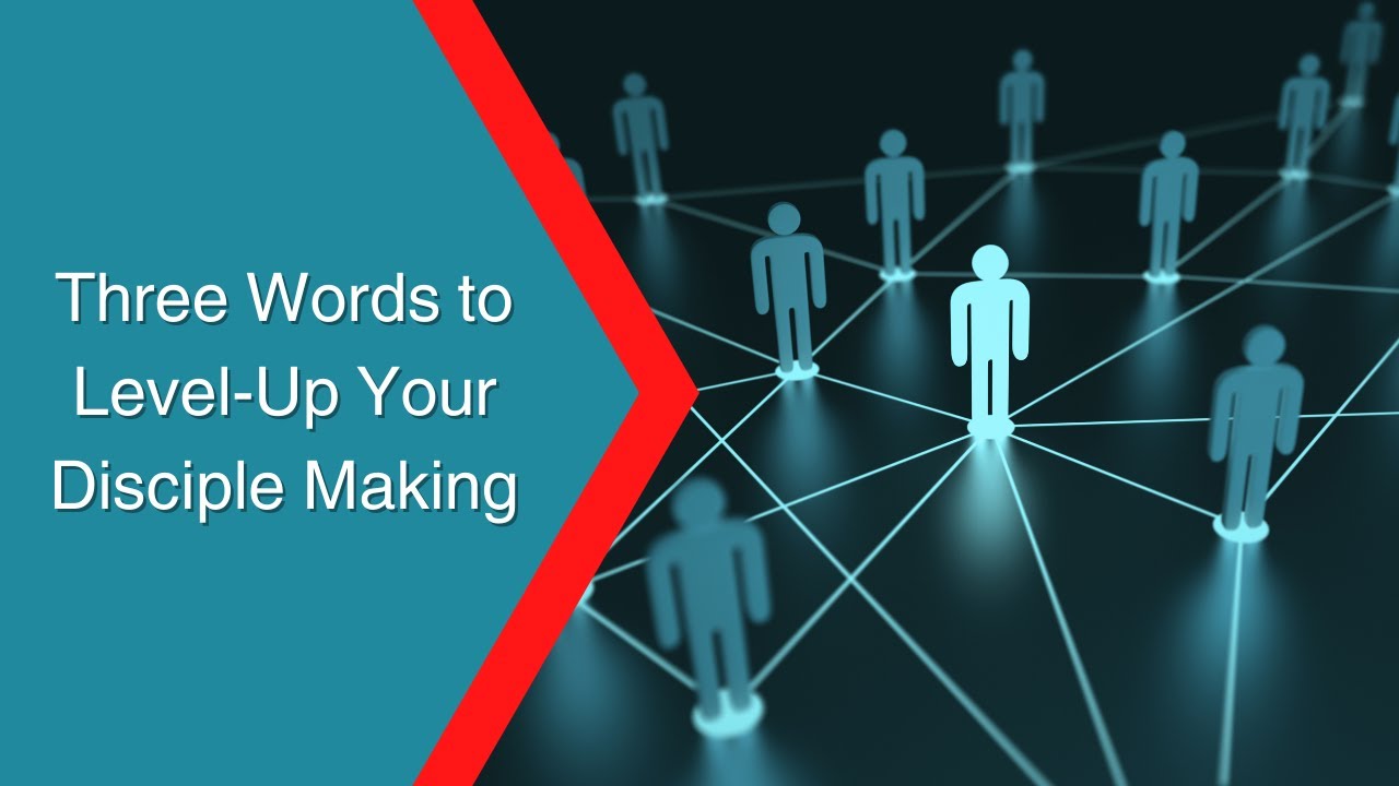 3 Powerful Words for Making Disciples - YouTube