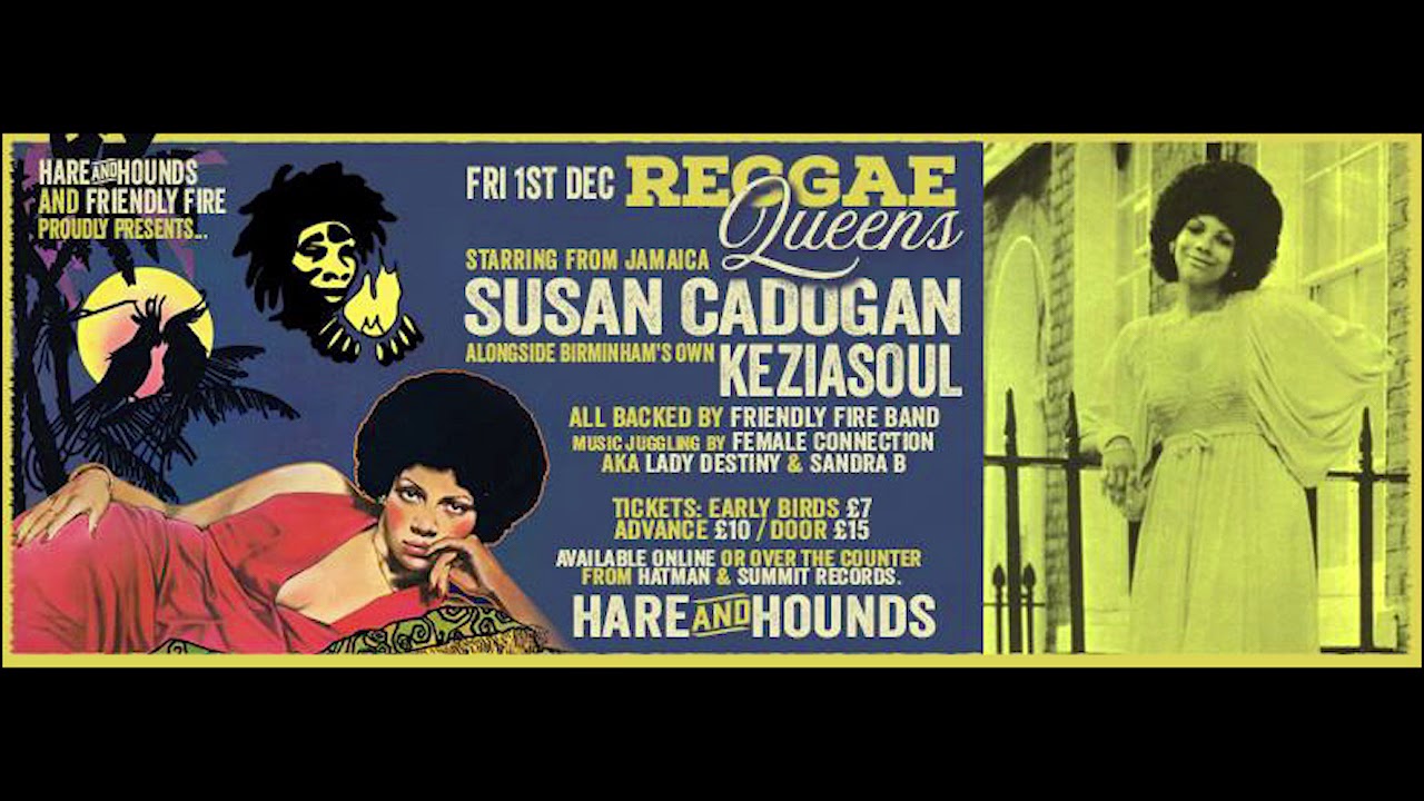 1st December 17 : Queens of Reggae ft Susan Cadogan and Keziasoul ...