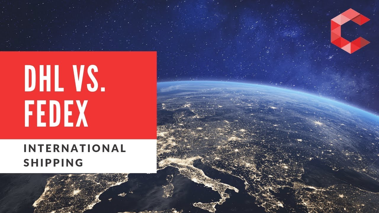 Comparing DHL and FedEx for International Shipping - YouTube