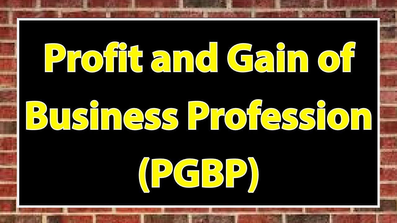 Profit and Gain of Business Profession (PGBP) - Hindi Lecture Video ...
