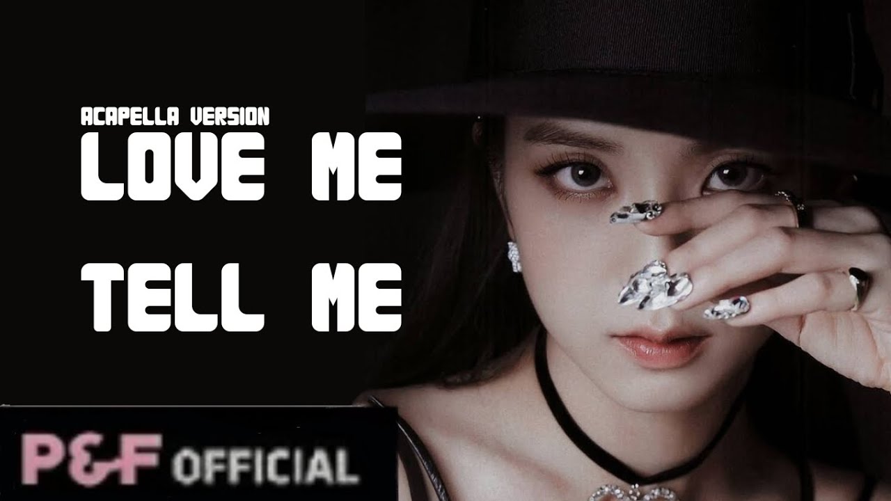 Love Me, Tell Me (Acapella Version) - YouTube