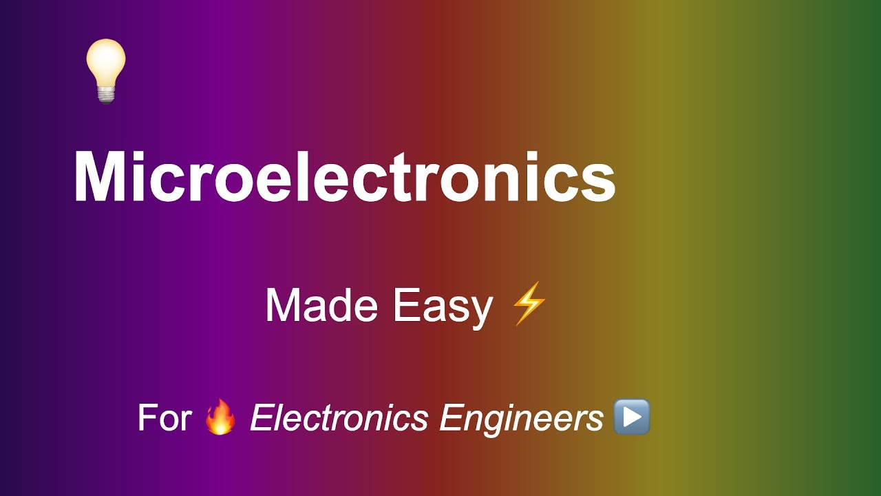 💡🔌 Microelectronics Made Easy! From Semiconductor Devices to ICs ⚡ For ...