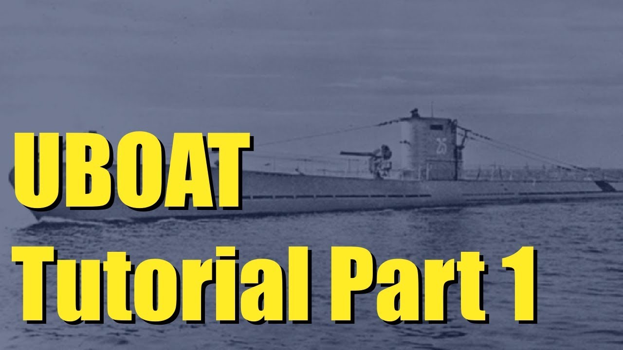 UBOAT - Tutorial - Part 1 - YouTube