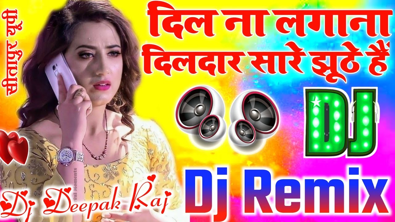 Dil Na Lagana Dildar Sare Jhuthe Hai Dj Hindi Dholki Love Viral Song Dj Deepak Style Sitapur Dj ...