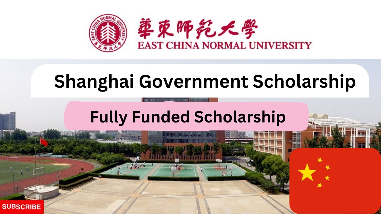 EAST CHINA NORMAL UNIVERSITY/ SHINGHAI GOVERNMENT SCHOLARSHIP ...