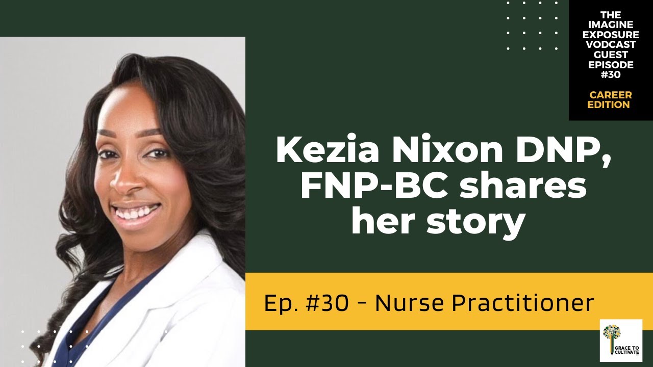Kezia Nixon DNP, FNP-BC shares her story - Full Interview (Ep. 30 ...