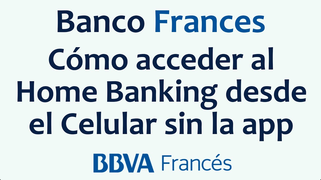 ¿Cómo acceder al Home Banking del Banco Frances desde el Celular sin la ...