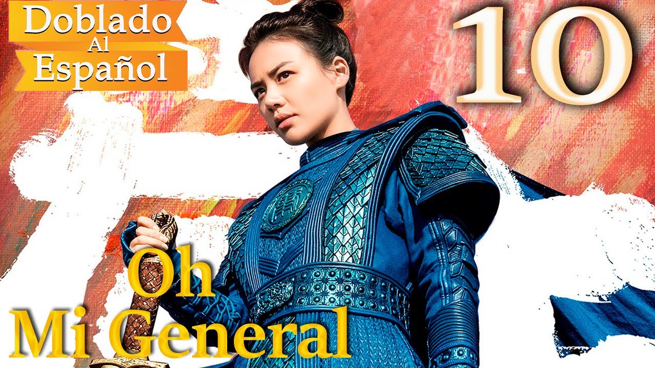 【Doblado al Español】Oh Mi General EP10 | Oh My General | 将军在上 - YouTube