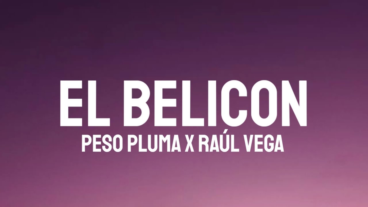 Peso Pluma x Raúl Vega - El Belicon (Letra/Lyrics) - YouTube