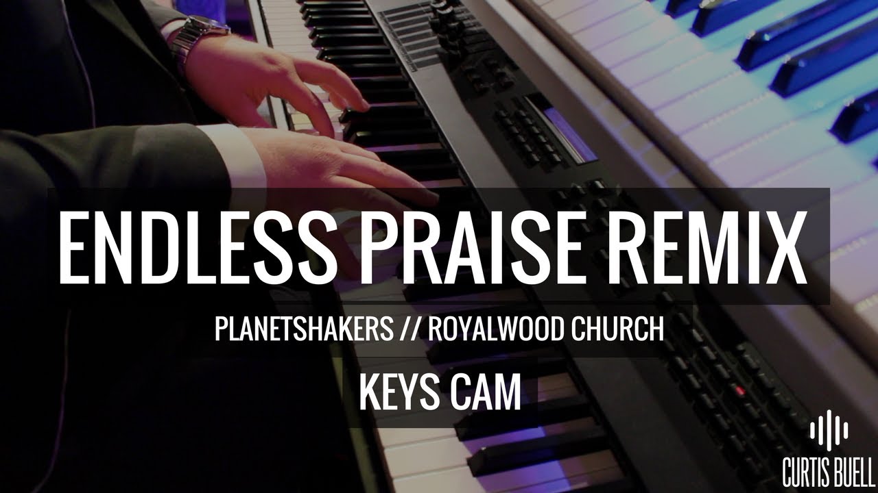 Endless Praise Remix (LIVE!) // Planetshakers // Keys Cam HD // Curtis ...