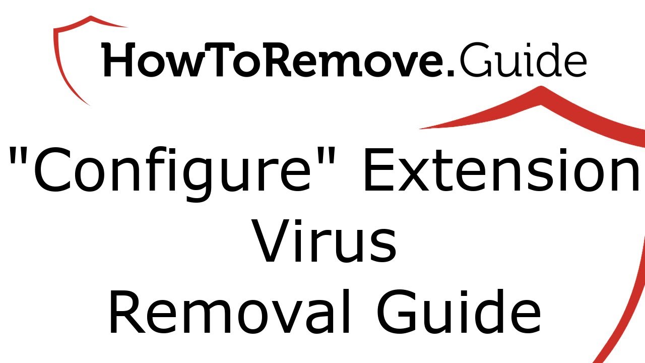 Configure Extension Virus Removal - YouTube