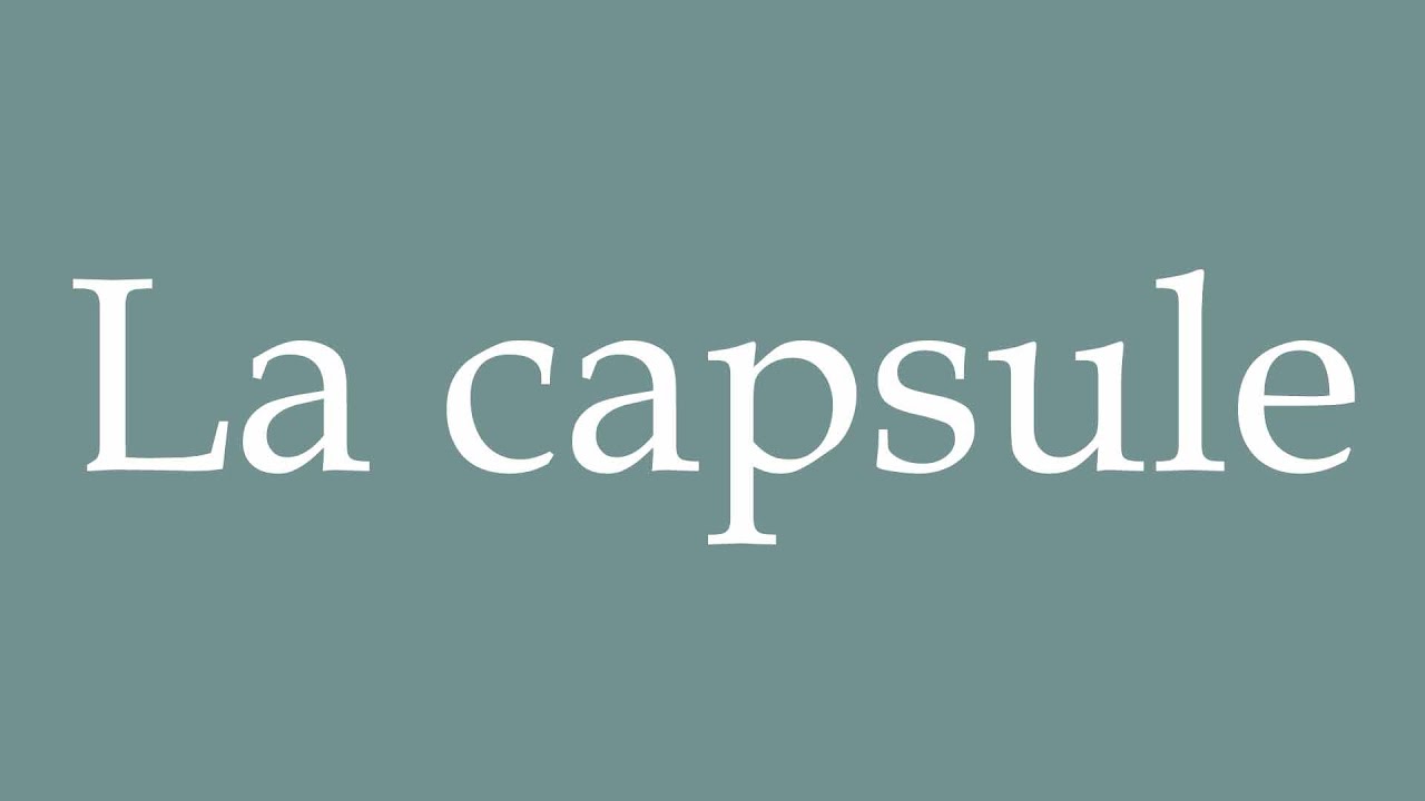 How to Pronounce ''La capsule'' (The capsule) Correctly in French - YouTube