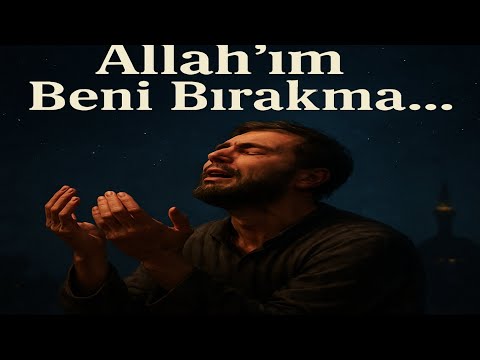 Tövbe Etmek İsteyenlere Özel Dua – Beni Bırakma Allah’ım #tövbeduası