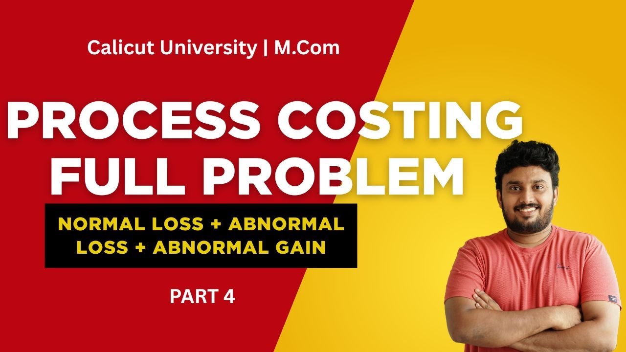 Process Costing Full Problem | Normal Loss, Abnormal Loss & Abnormal ...