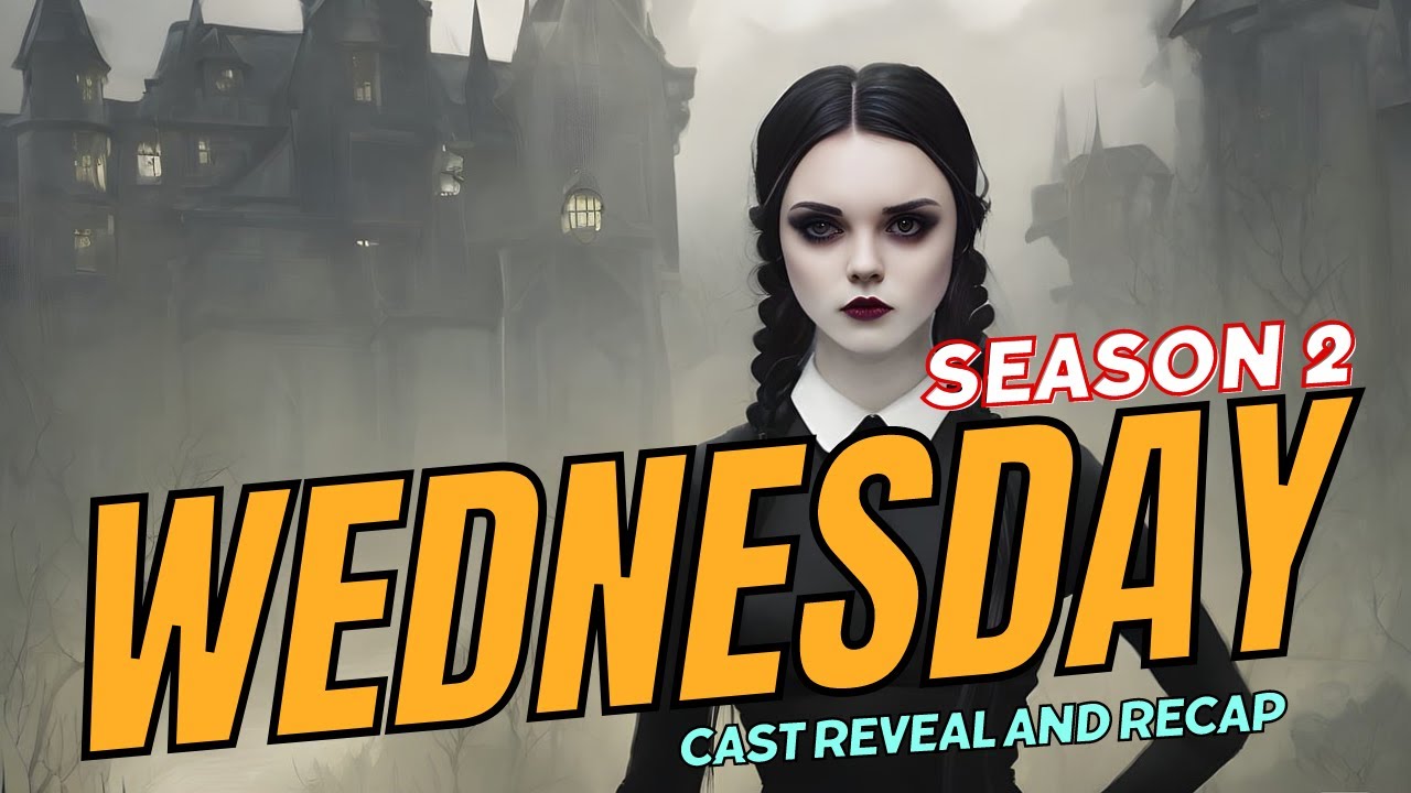 Wednesday Season 2 | Cast Reveal and Recap 2024 - YouTube