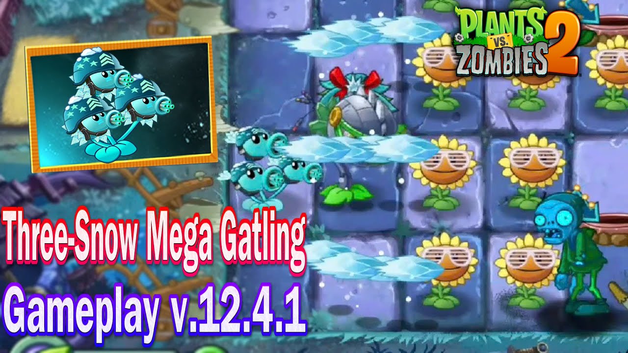 Pvz 2 12.4.1 - New Plants Three Snow Mega Gatling Gameplay Max Power Up ...