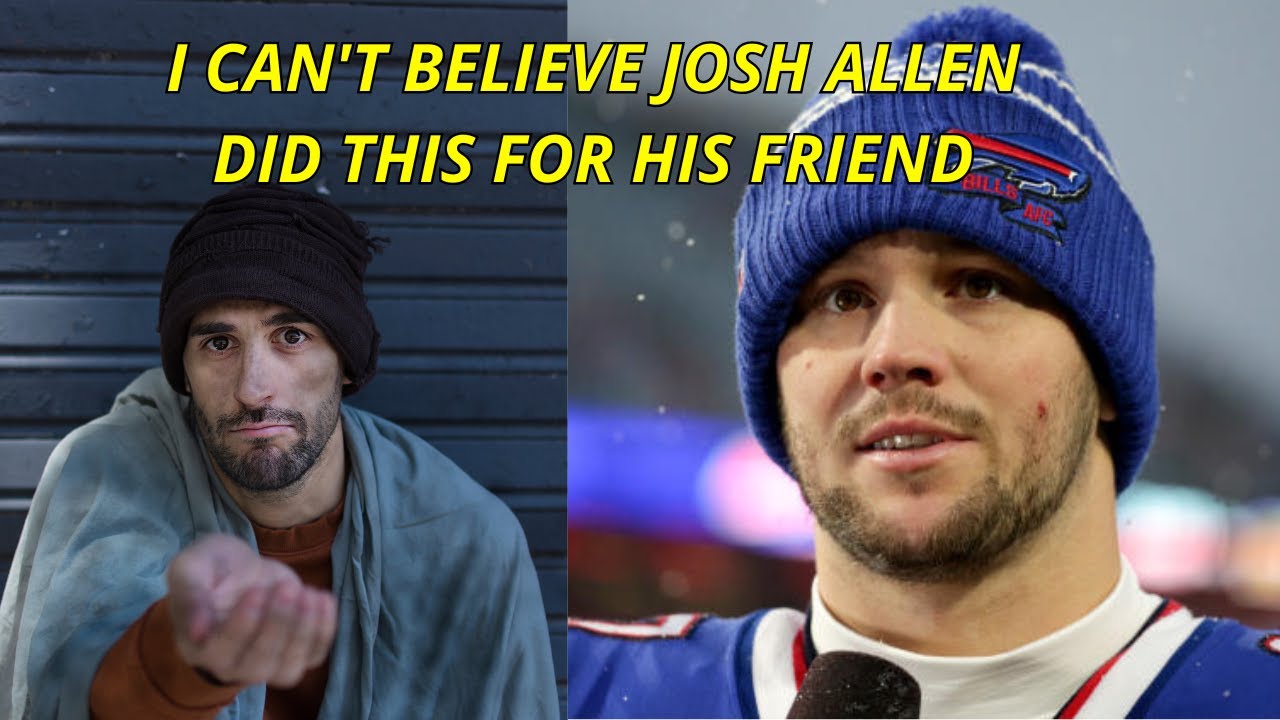 Josh Allen runs into his childhood friend living on the street, and ...