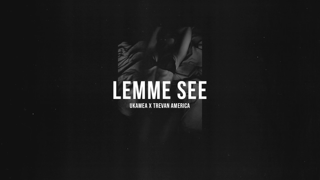 Ukamea - Lemme See (feat. Trevan America) - YouTube