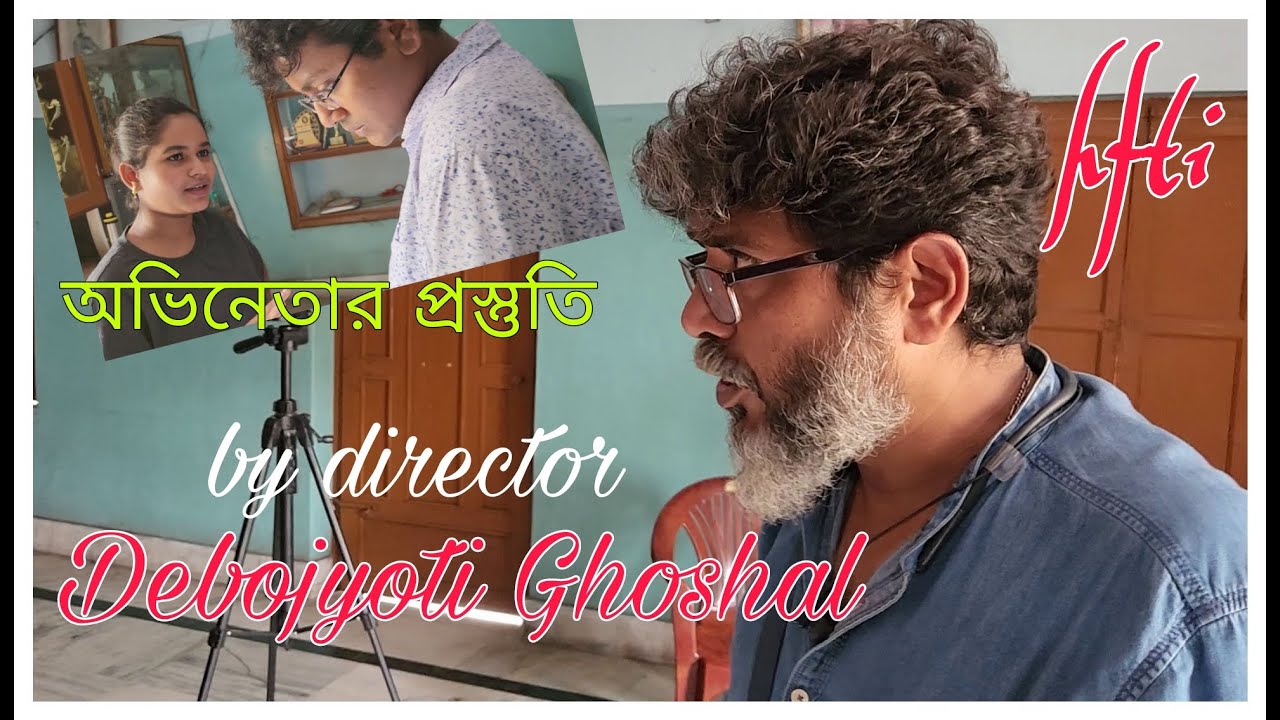 ACTOR'S PREPARATION BY DIRECTOR DEBOJYOTI GHOSHAL / HFTI - YouTube