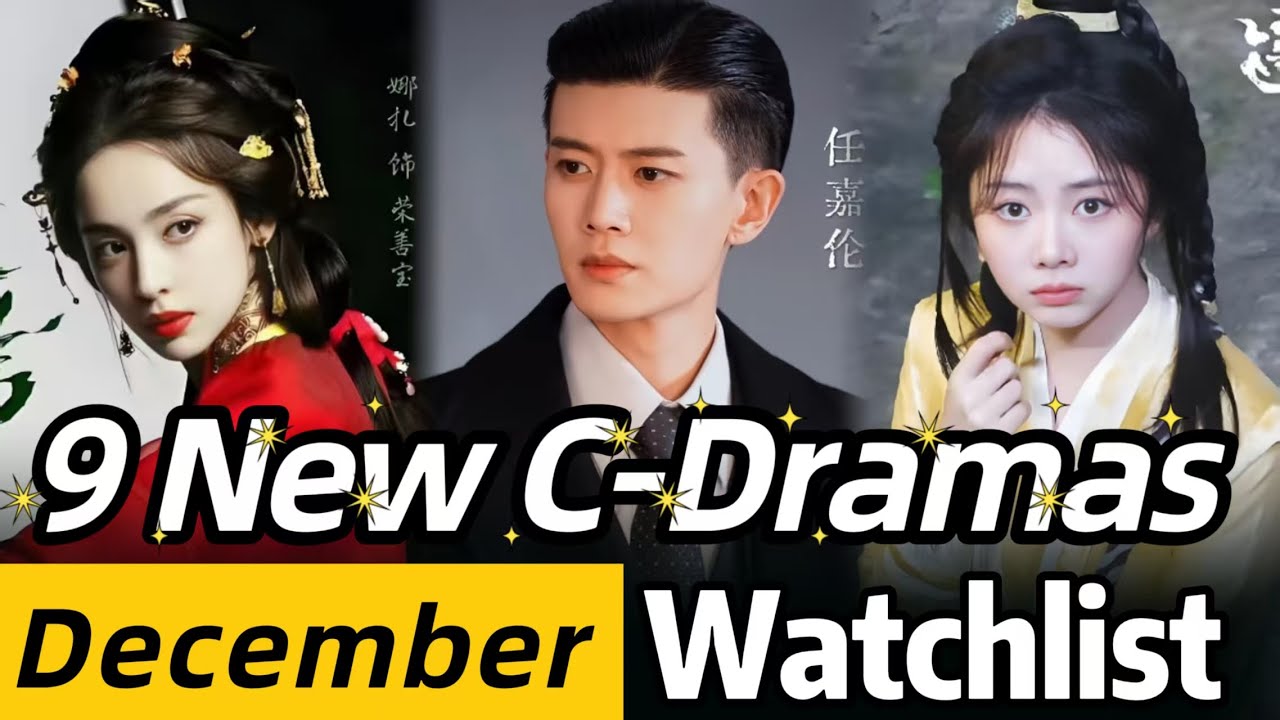 9 New C-Dramas Drop This December! Cheng Yi & Ren Jialun Lead While Tan ...