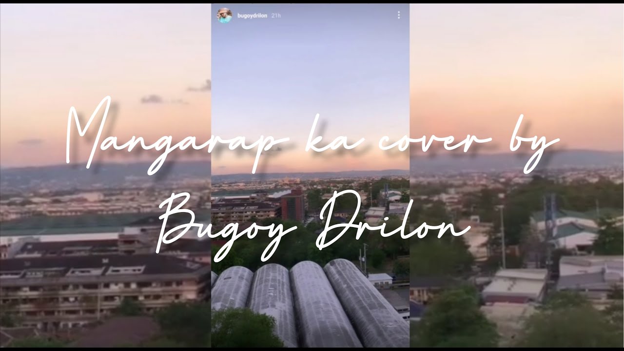Mangarap ka Cover by Bugoy Drilon (IG Story) - YouTube